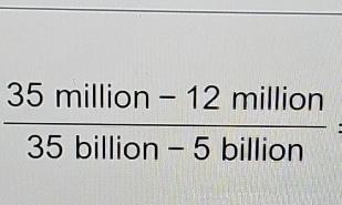 Solved 35 million -12 million 35 billion -5 billion | Chegg.com