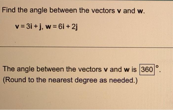 Solved Find the angle between the vectors v and w. v=3i+j, w | Chegg.com