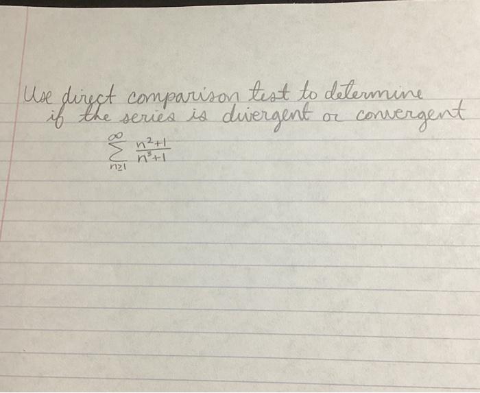 Solved Use direct comparison test to determine if the series | Chegg.com