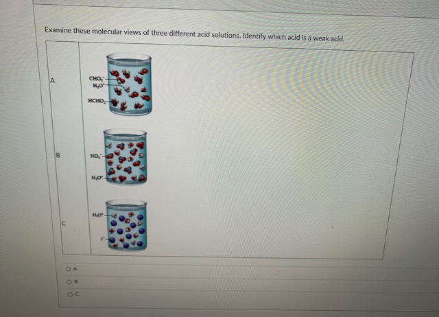 Solved Examine these molecular views of three different acid | Chegg.com