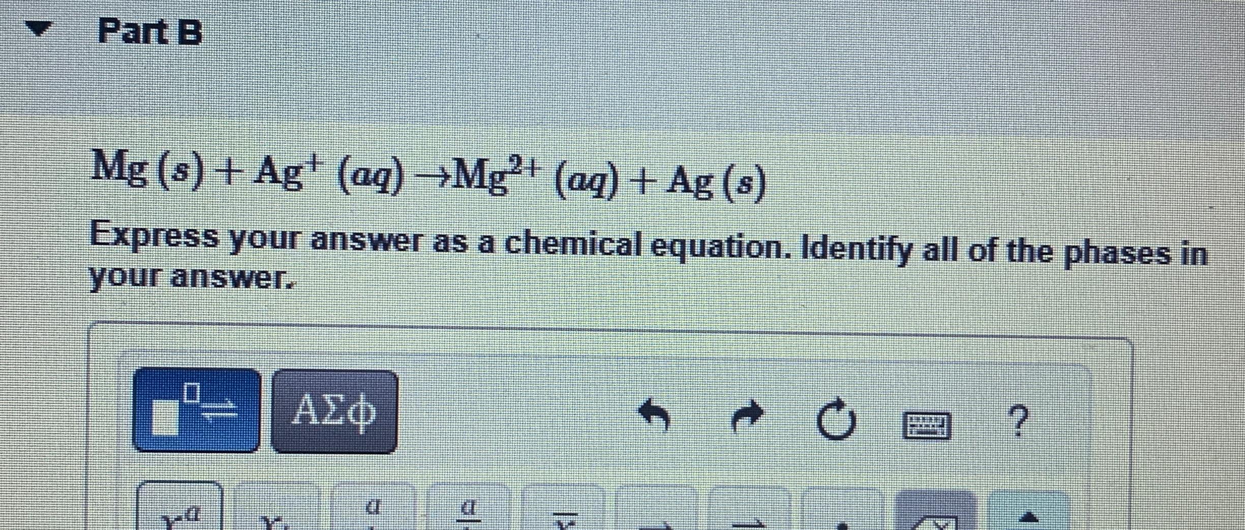Solved Part BMg(s)+Ag+(aq)→Mg2+(aq)+Ag(s)Express your answer | Chegg.com