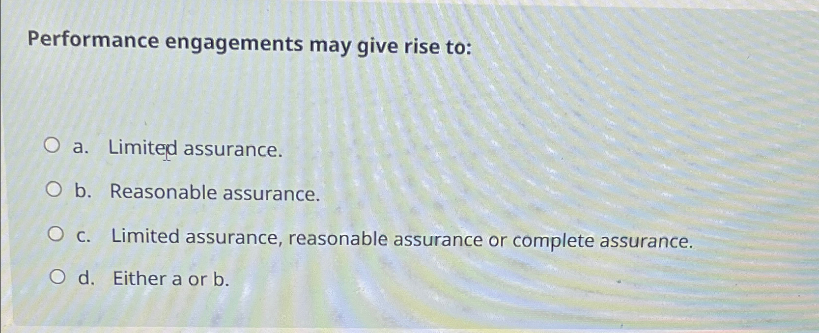Solved Performance engagements may give rise to:a. ﻿Limited | Chegg.com