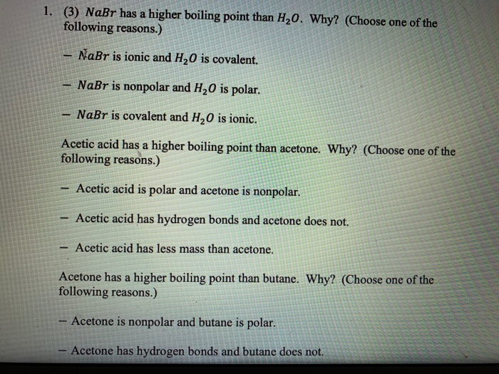 Solved 1. (3) NaBr has a higher boiling point than H20. Why? | Chegg.com