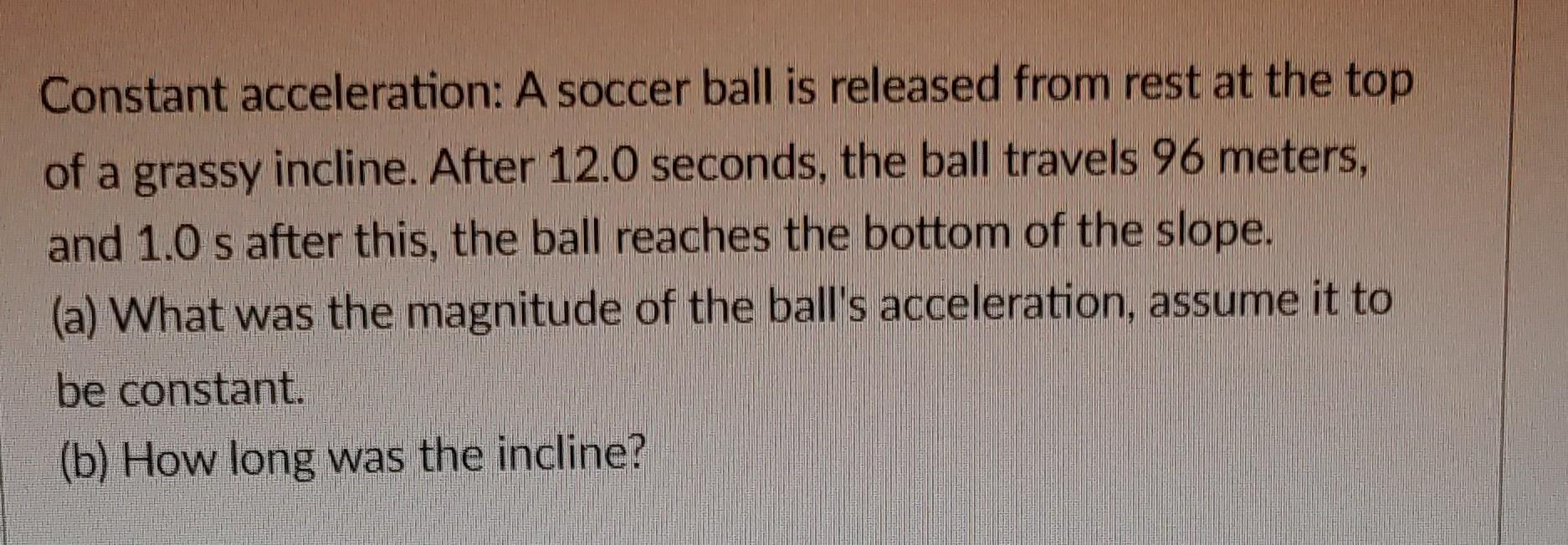 Solved Constant acceleration: A soccer ball is released from | Chegg.com