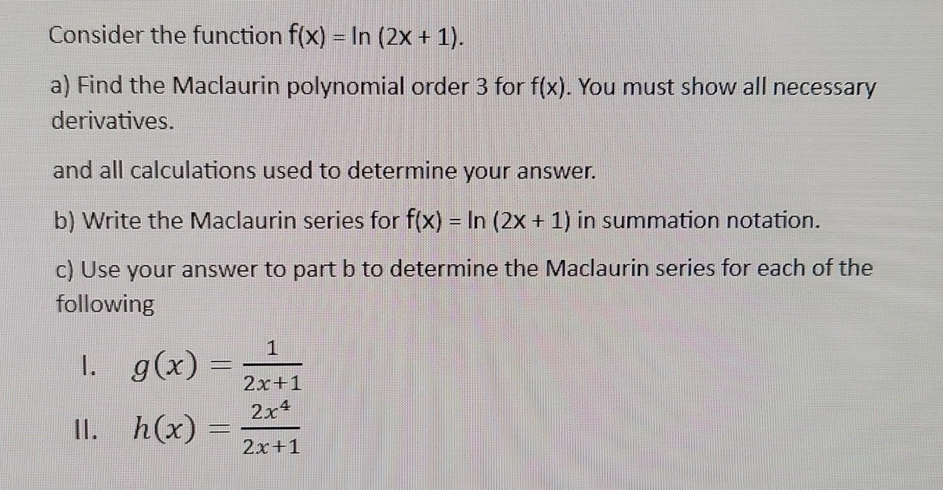 Solved Consider the function f(x)=ln(2x+1). a) Find the | Chegg.com