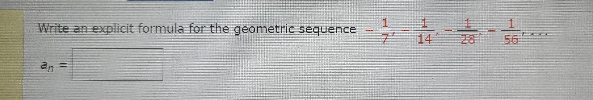 Solved Write an explicit formula for the geometric sequence | Chegg.com
