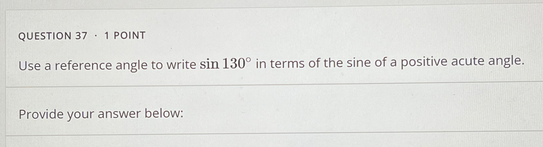 Solved QUESTION 37*1 ﻿POINTUse a reference angle to write | Chegg.com