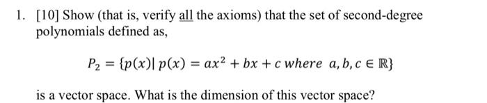Solved [10] Show (that is, verify all the axioms) that the | Chegg.com