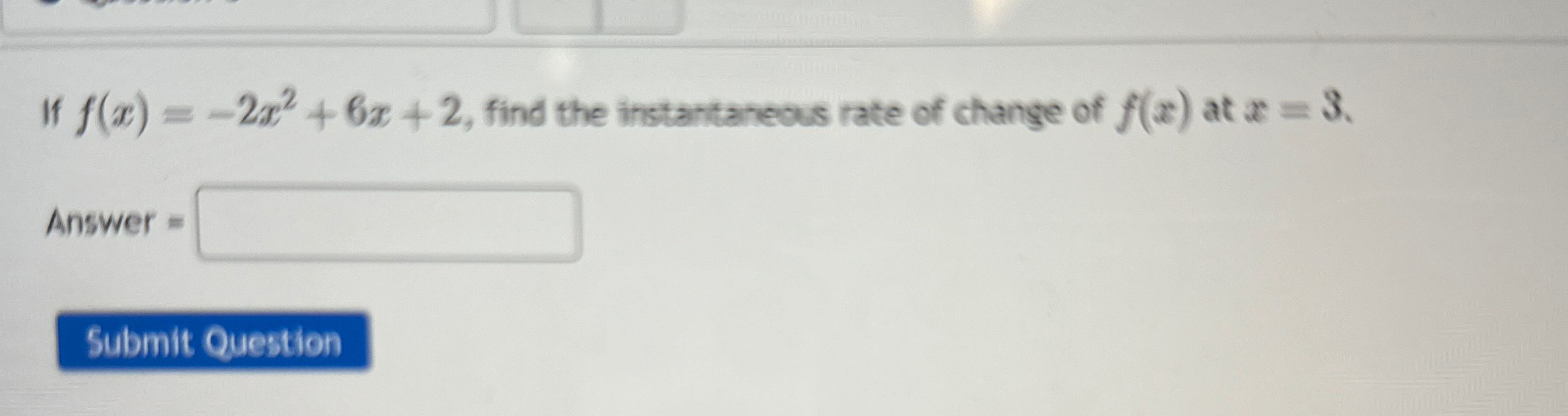 Solved If f(x)=-2x2+6x+2, ﻿find the instantaneous rate of | Chegg.com