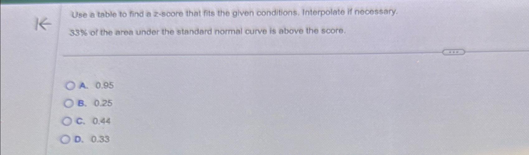 Solved Use a table to find a z-score that fits the given | Chegg.com