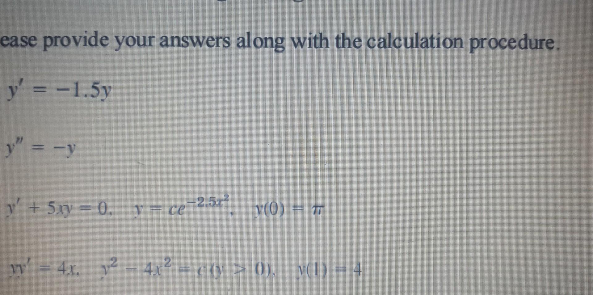 Solved 1a. y'=-1.5y b. y"=-y c. y'+5xy=0, y= ce^-2.5x^2, | Chegg.com