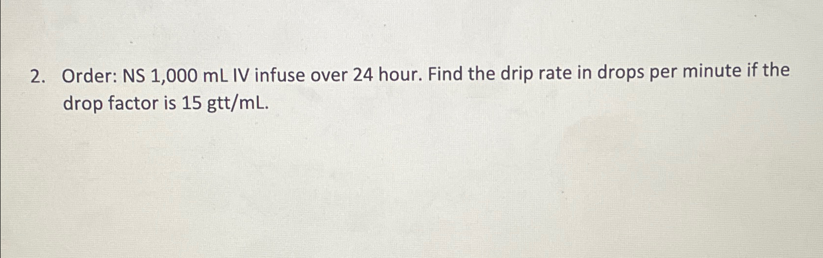 Solved Order: NS 1,000mL ﻿IV infuse over 24 ﻿hour. Find the | Chegg.com