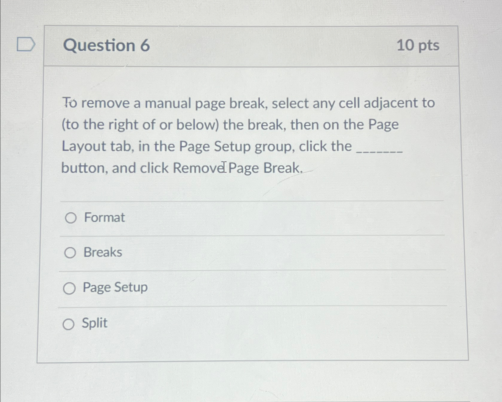 Solved Question 610ptsTo remove a manual page break, select | Chegg.com