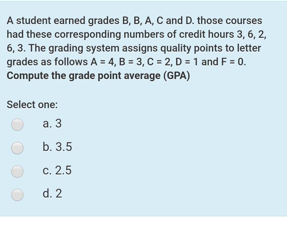 Solved A student earned grades B, B, A, C and D. those | Chegg.com