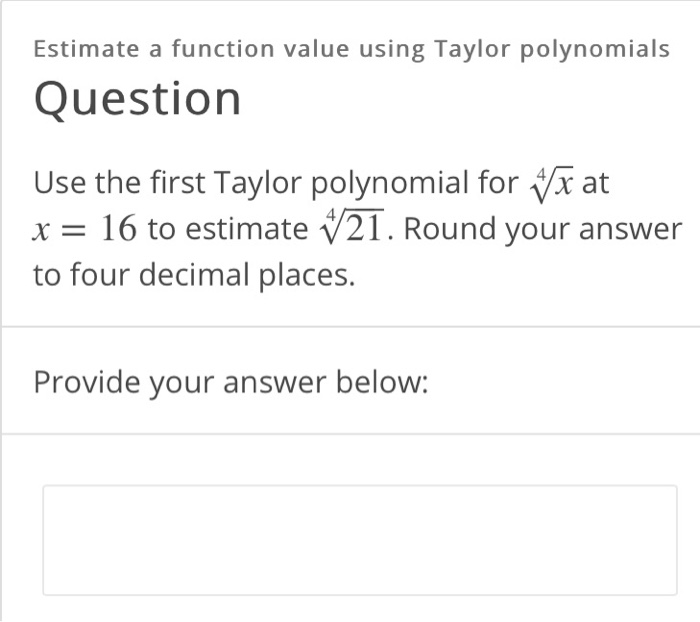 Solved Estimate a function value using Taylor polynomials | Chegg.com