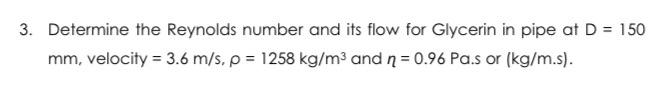 Solved 3. Determine the Reynolds number and its flow for | Chegg.com