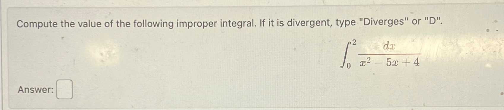 Solved Compute the value of the following improper integral. | Chegg.com