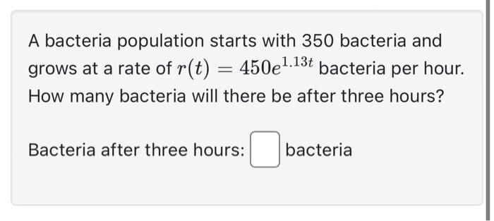 Solved A bacteria population starts with 350 bacteria and | Chegg.com