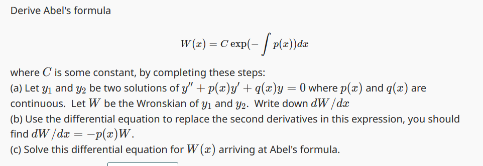 Solved Derive Abel's formulaW(x)=Cexp(-∫﻿﻿p(x))dxwhere C ﻿is | Chegg.com