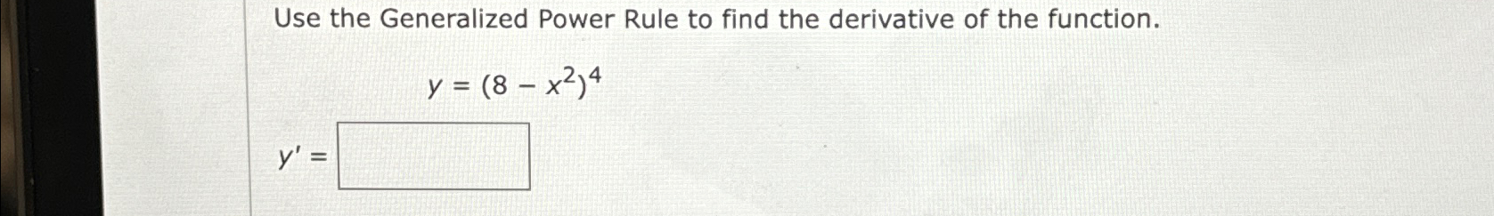 Solved Use the Generalized Power Rule to find the derivative | Chegg.com