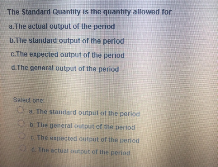 Solved The Standard Quantity is the quantity allowed for | Chegg.com