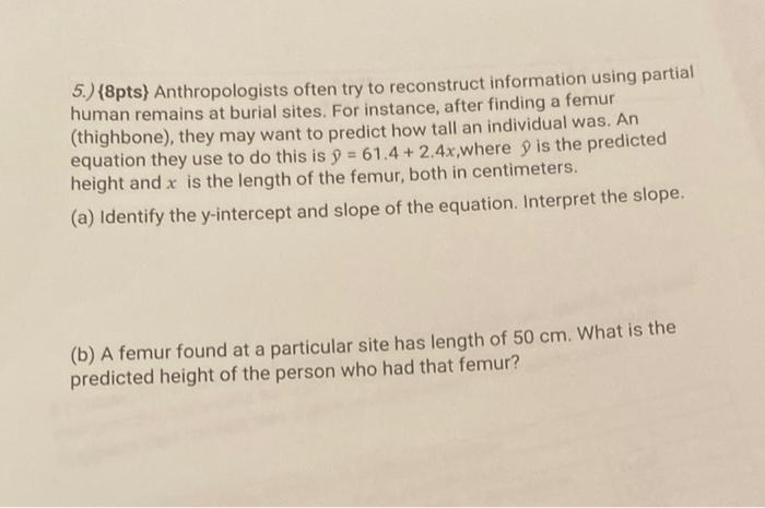 Solved 5.) {8pts) Anthropologists often try to reconstruct | Chegg.com