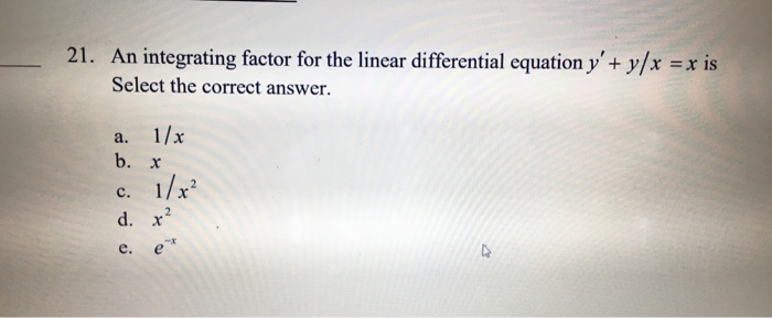 Solved 21. An integrating factor for the linear differential | Chegg.com