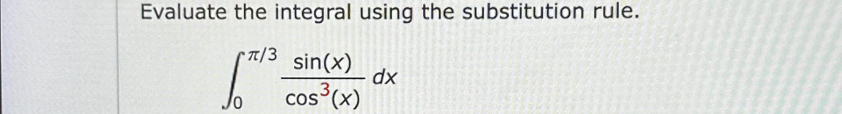 Solved Evaluate the integral using the substitution | Chegg.com