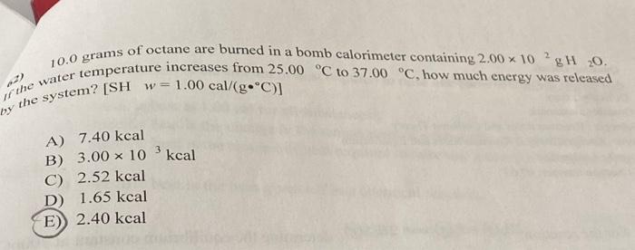 Solved 10.0 grams of octane are burned in a bomb calorimeter | Chegg.com