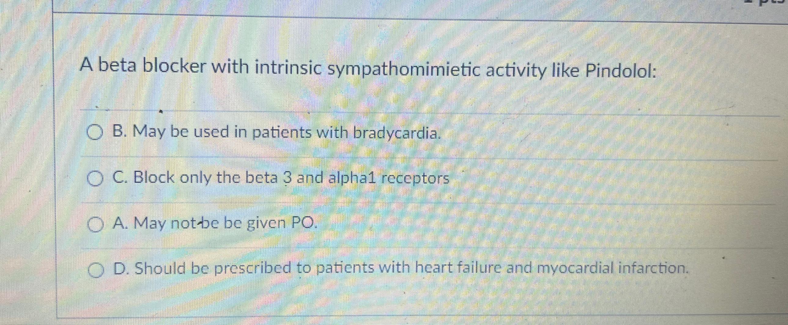 Solved A beta blocker with intrinsic sympathomimietic | Chegg.com