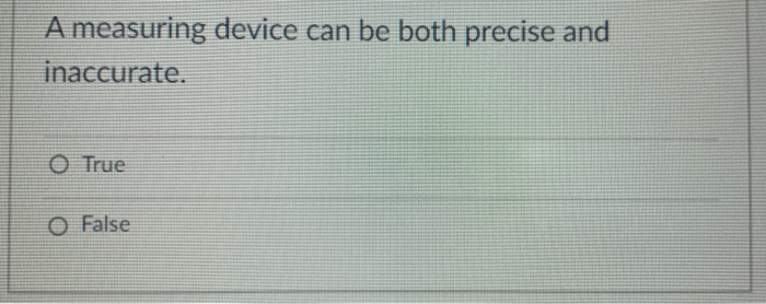 Solved A measuring device can be both precise and | Chegg.com