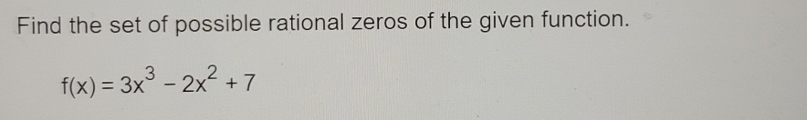 Solved Find the set of possible rational zeros of the given | Chegg.com
