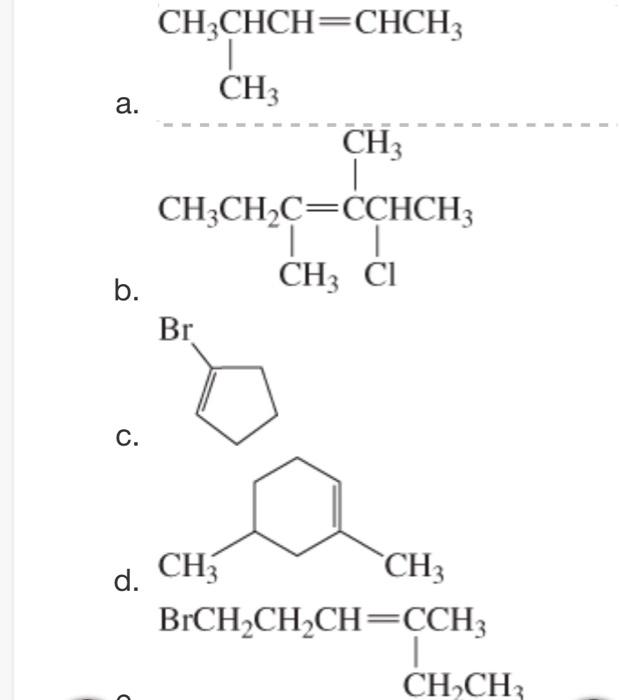 Solved CH3CHCH=CHCH3 СН3 a. CH CH3CH2C=CCHCH; b. CH3 CI Br | Chegg.com