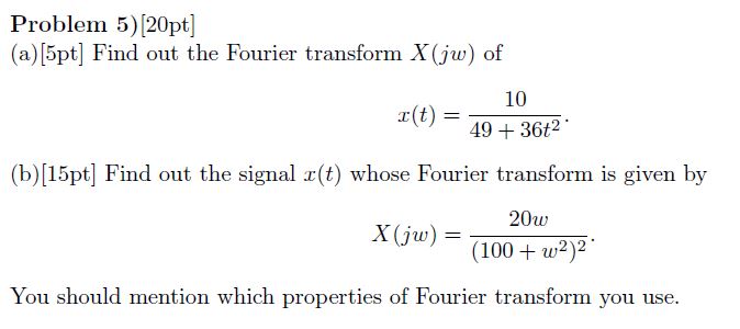 Solved Problem 5)[20pt](a) [5pt] ﻿Find out the Fourier | Chegg.com