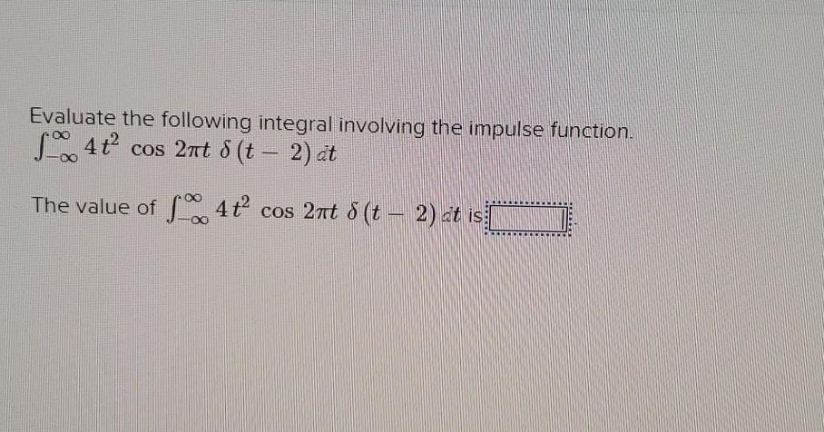 Solved Evaluate the following integral involving the impulse | Chegg.com