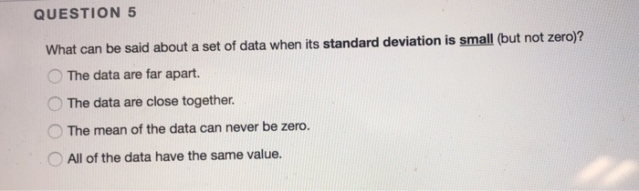 Solved QUESTION 5 What can be said about a set of data when | Chegg.com