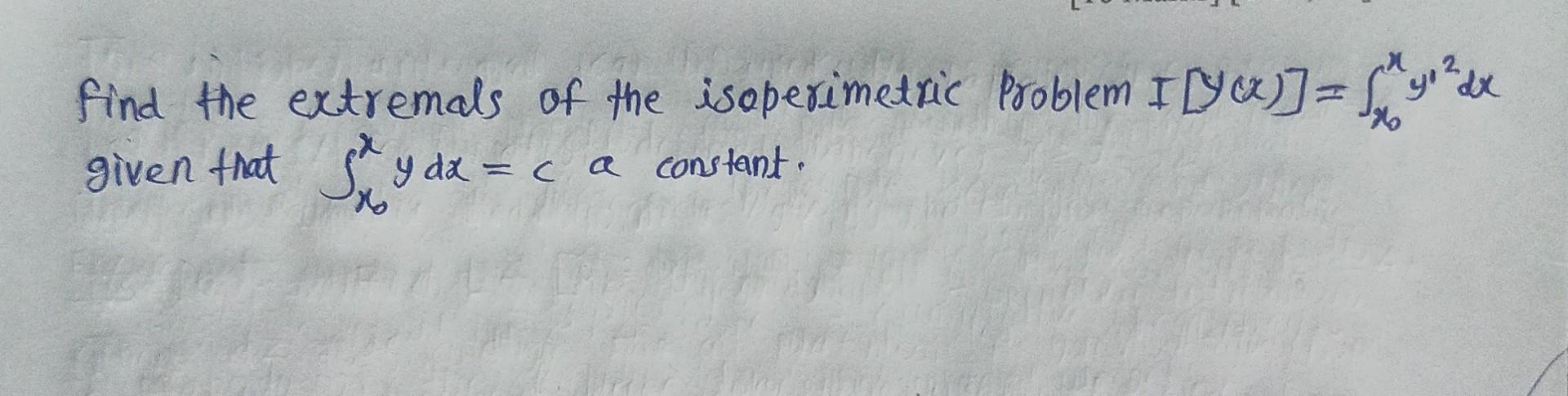 Solved Find the extremals of the isoperimetric Problem | Chegg.com