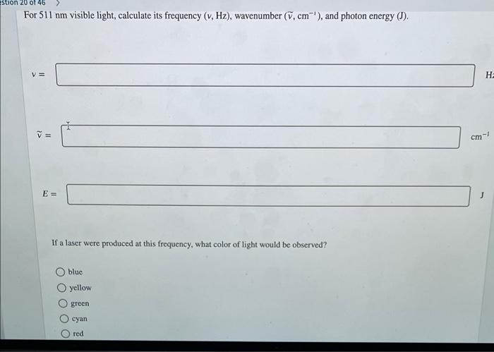 Solved stion 20 01 46 > For 511 nm visible light, calculate | Chegg.com Solved stion 20 01 46 > For 511 nm visible light, calculate | Chegg.com
