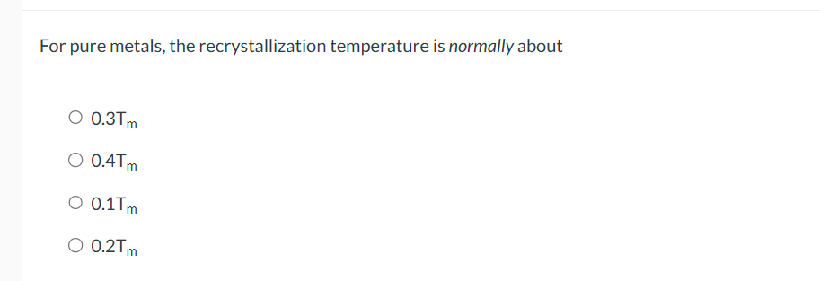 Solved For pure metals, the recrystallization temperature is | Chegg.com