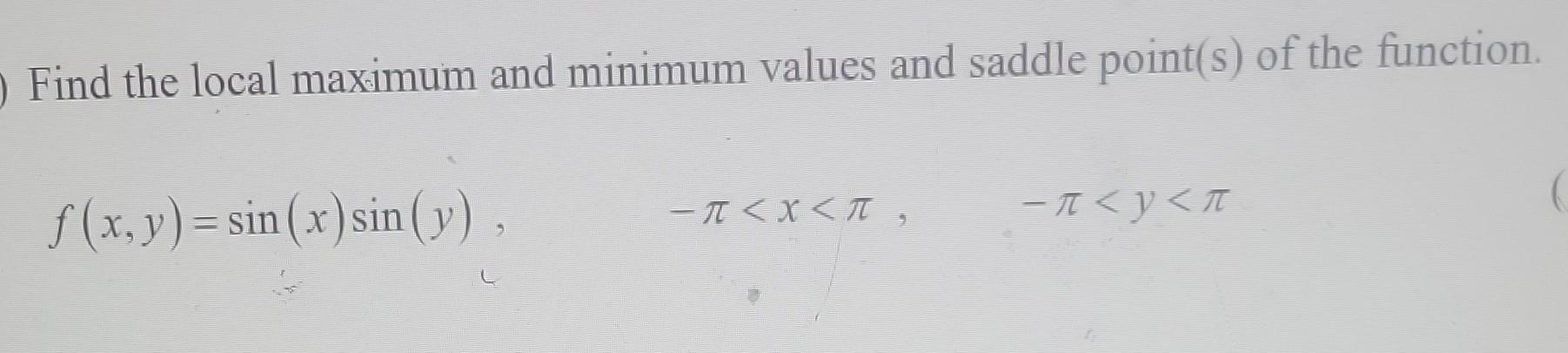 Solved Find the local maximum and minimum values and saddle | Chegg.com