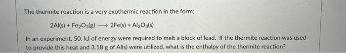 [solved] The Thermite Reaction Is A Very Exothermic Reacti