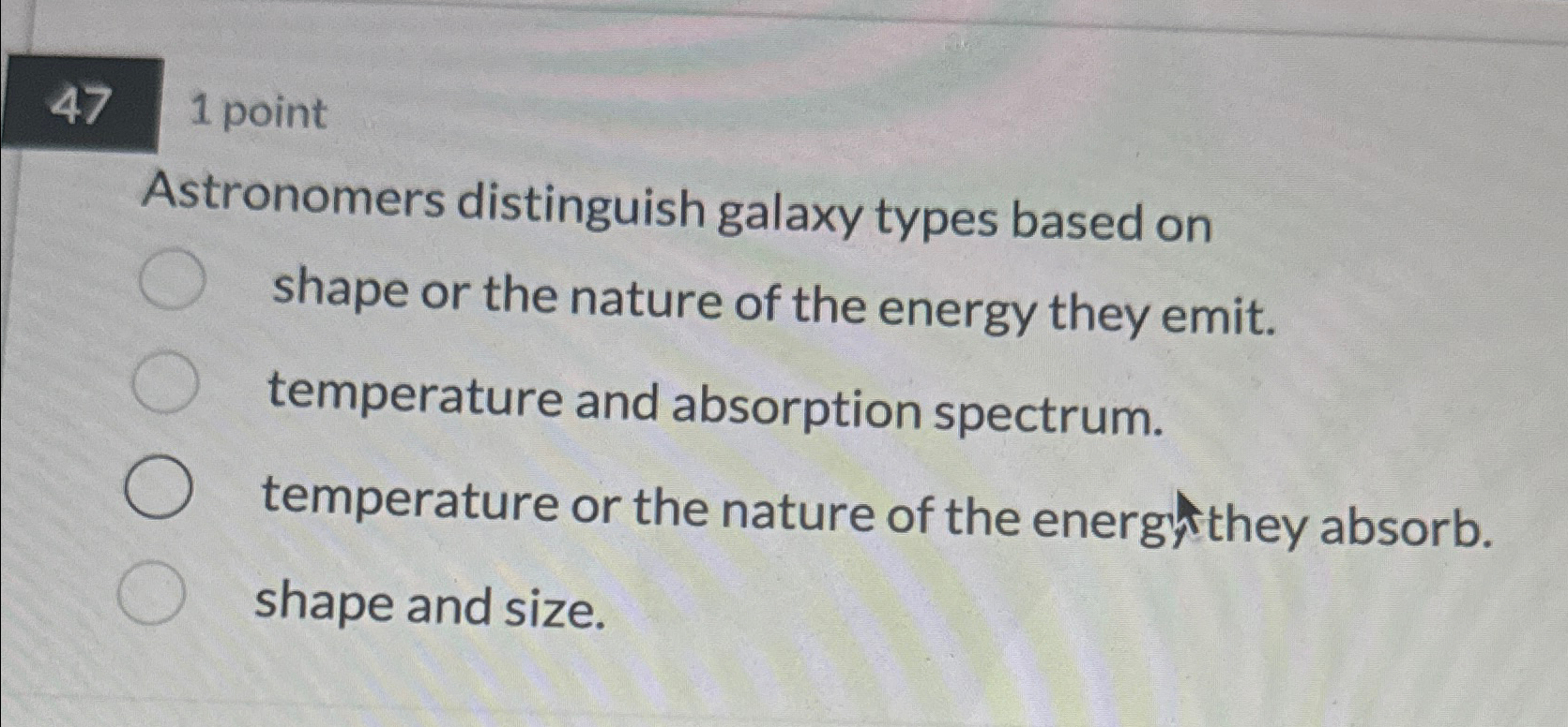Solved 1 ﻿pointAstronomers distinguish galaxy types based on | Chegg.com