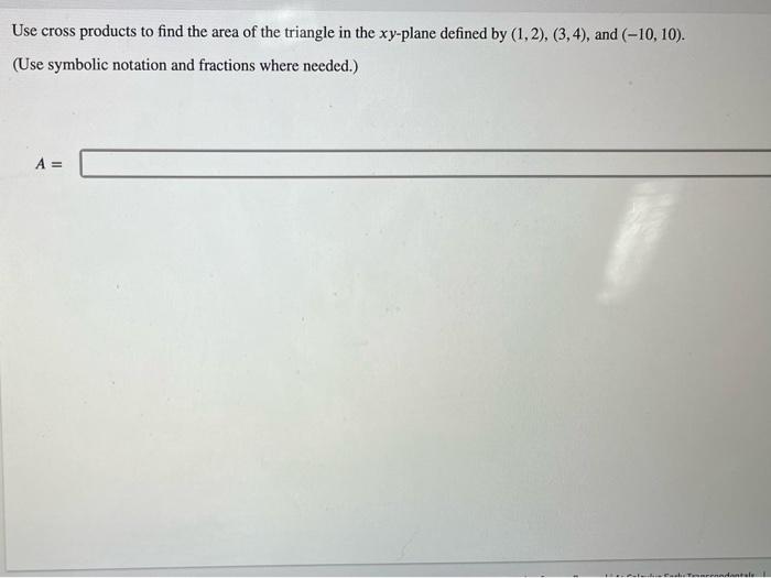 Solved Use cross products to find the area of the triangle | Chegg.com