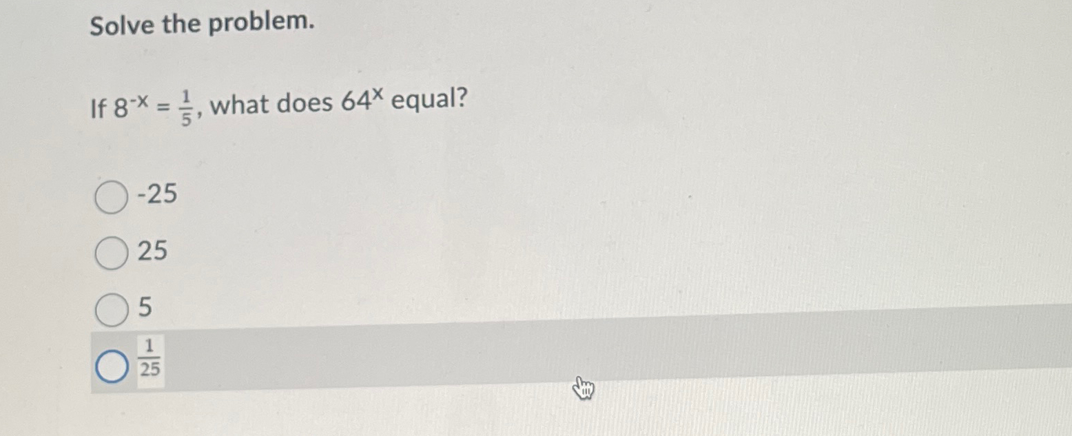 Solved Solve the problem.If 8-x=15, ﻿what does 64x | Chegg.com