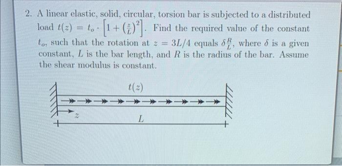 Solved 2. A linear elastic, solid, circular, torsion bar is | Chegg.com