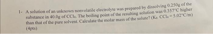 Solved 1- A solution of an unknown nonvolatile electrolyte | Chegg.com