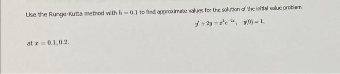 Solved Use the Runge-Kutta method with h = 0.1 to find | Chegg.com