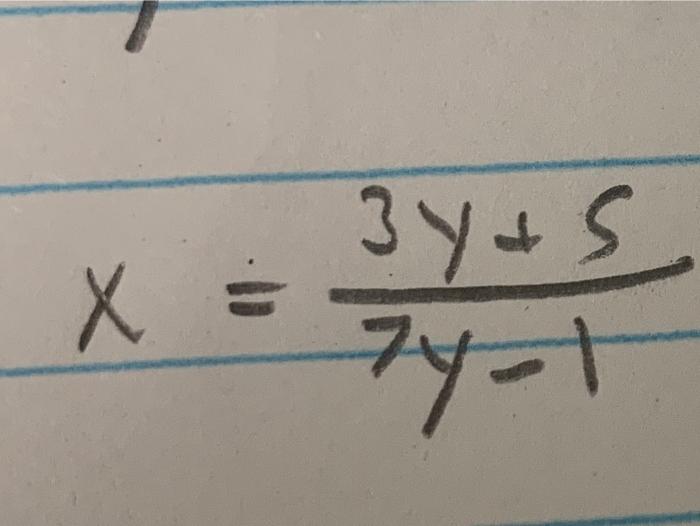 Solved x = 3y+5/7y -1 Question is weather the relation | Chegg.com