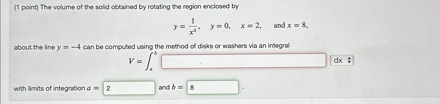 Solved (1 ﻿point) ﻿The volume of the solid obtained by | Chegg.com