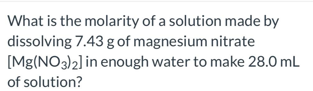 Solved What is the molarity of a solution made by dissolving | Chegg.com